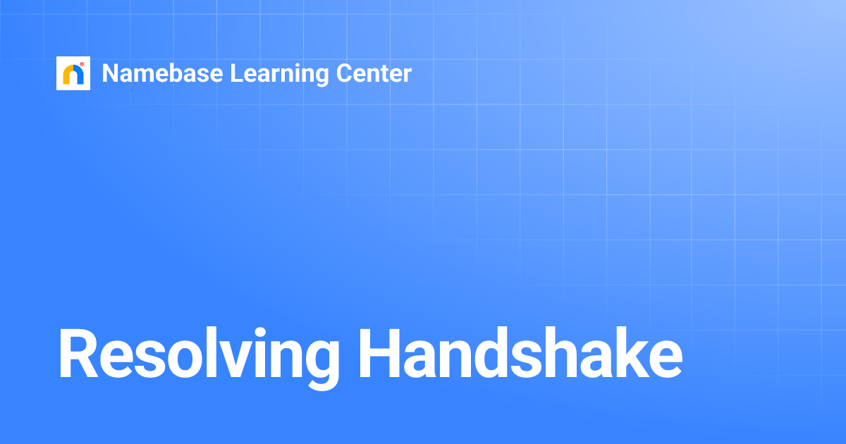Resolving Handshake | Namebase Learning Center